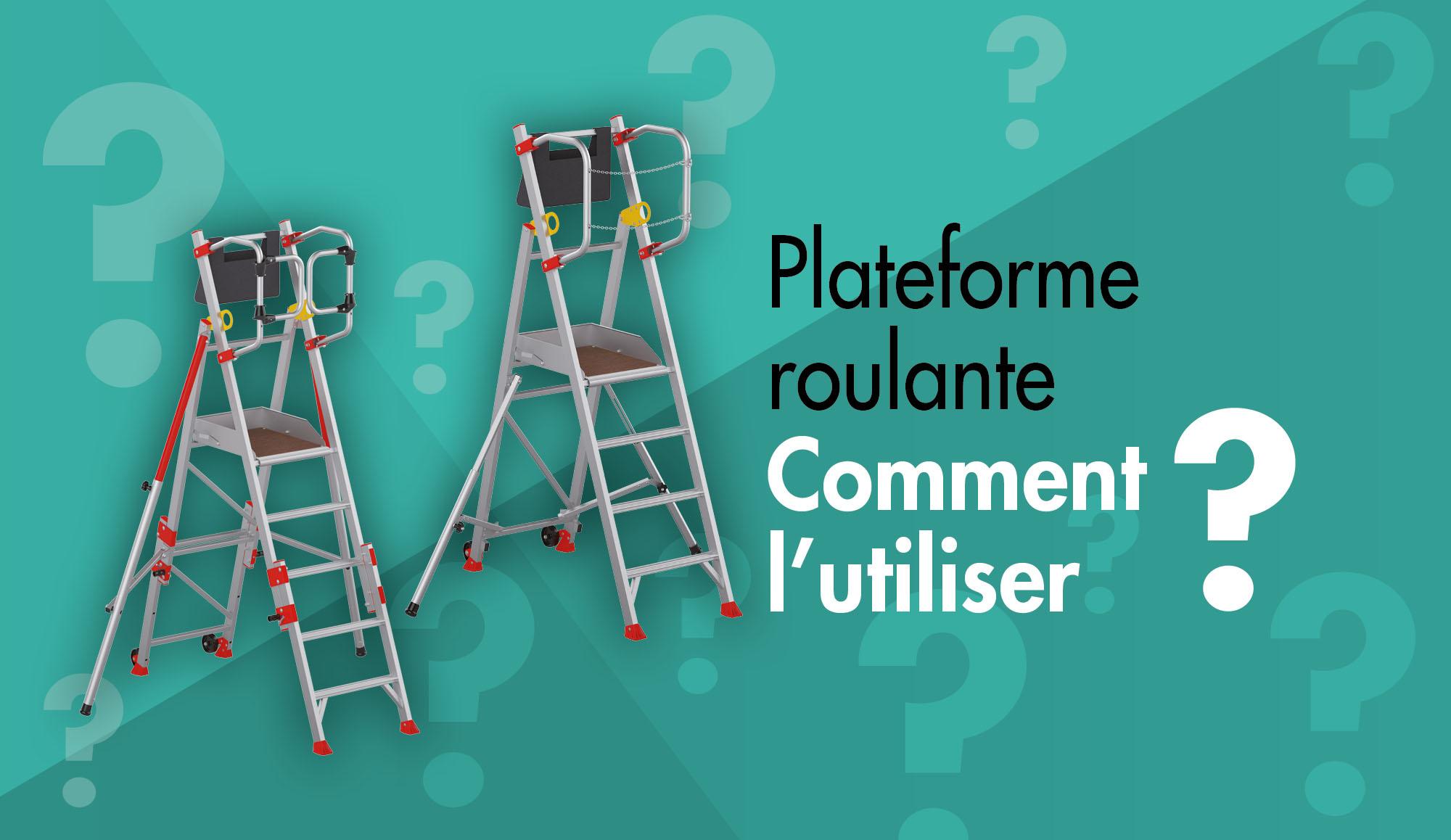 Comment utiliser une plateforme roulante ? Nos conseils pratiques