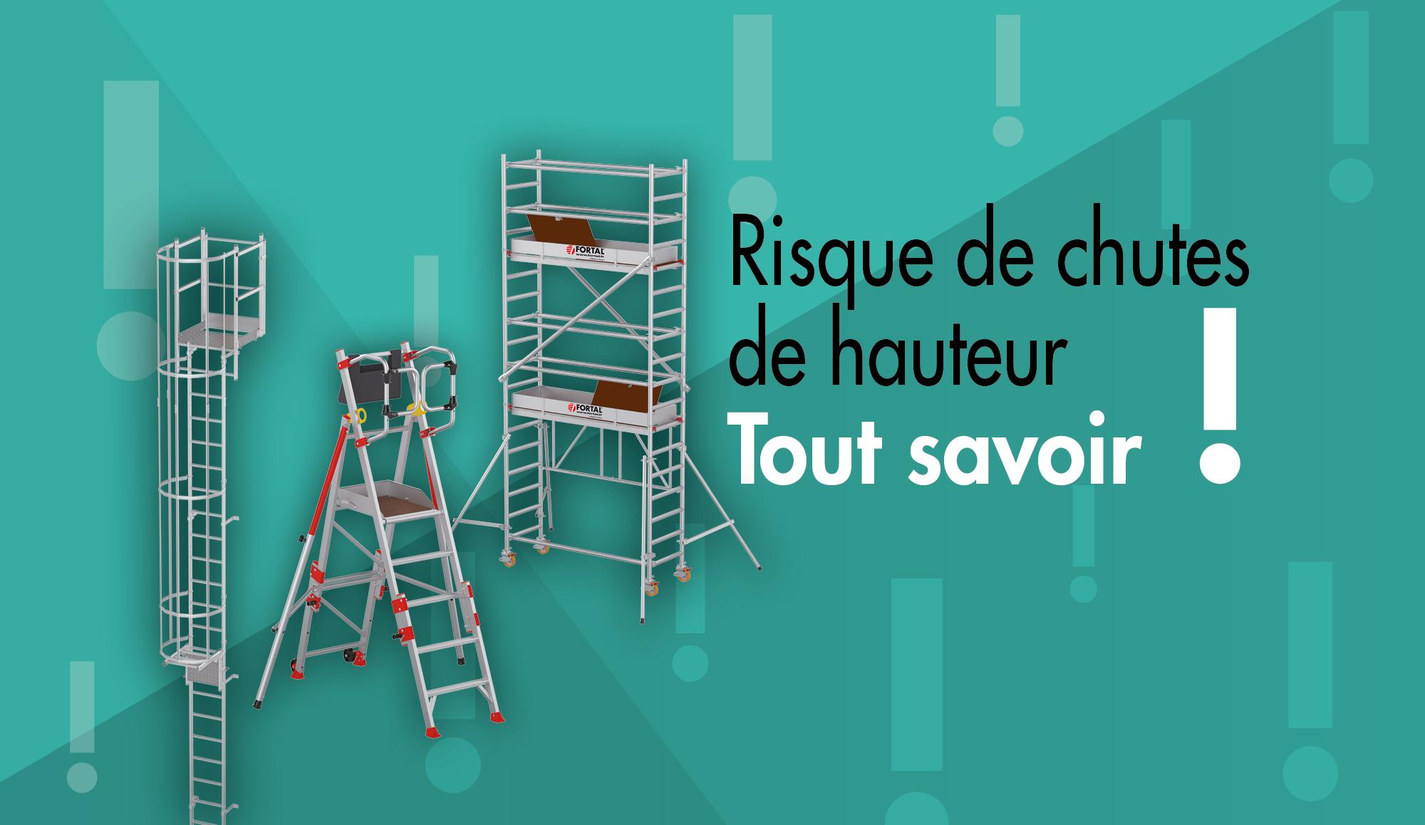 Risque de chute de hauteur : Tout savoir - Fortal